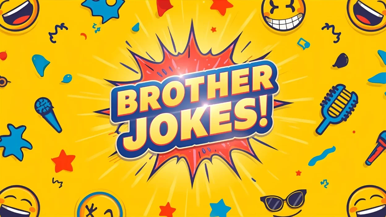 650+ Brother Jokes: That Will Make You Laugh Till You Cry